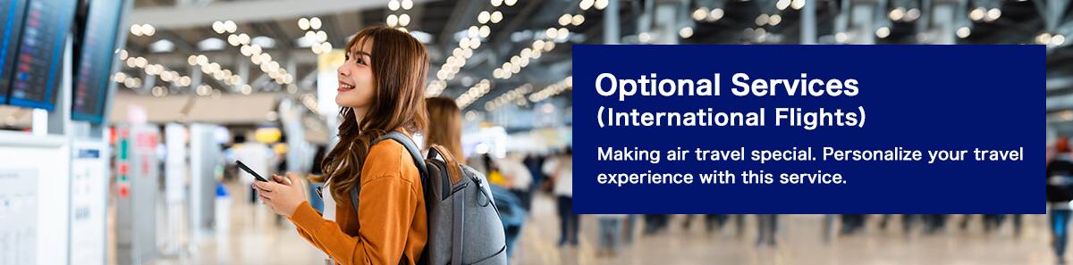 For a Comfortable Journey Optional Services [International Flights ...